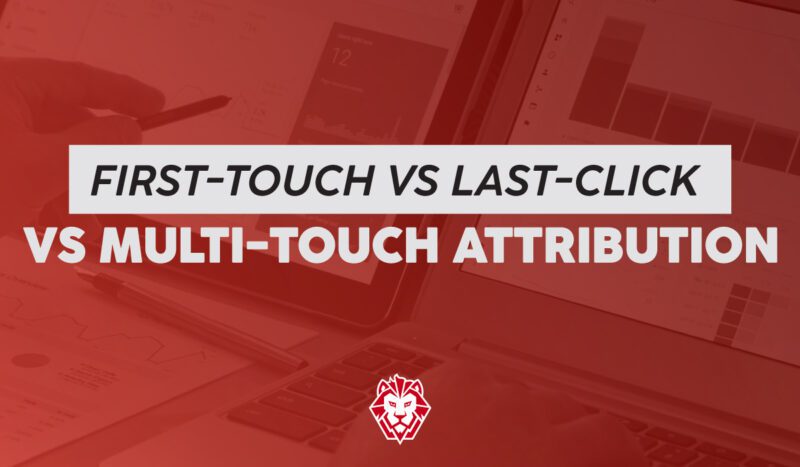 First-Touch vs Last-Click vs Multi-Touch Attribution | Fidelitas First-Touch vs Last-Click vs Multi-Touch Attribution | Fidelitas