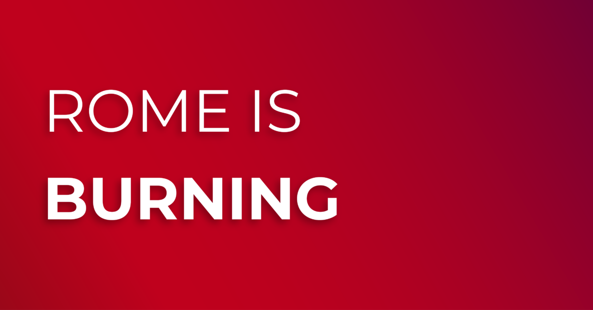 Rome Is Burning | Marketing Leader Strategies