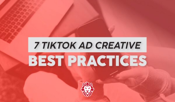 7 TikTok Ad Creative Best Practices - Fidelitas Blog